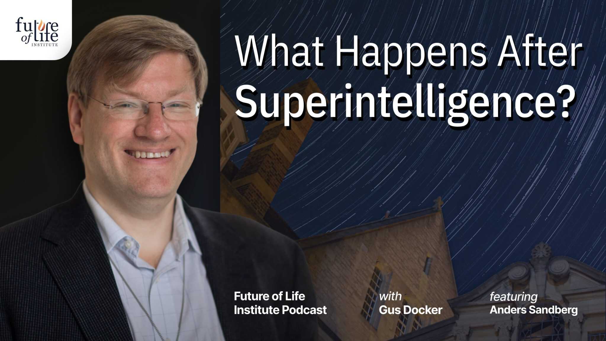 What Happens After Superintelligence? (with Anders Sandberg) - Future of Life Institute